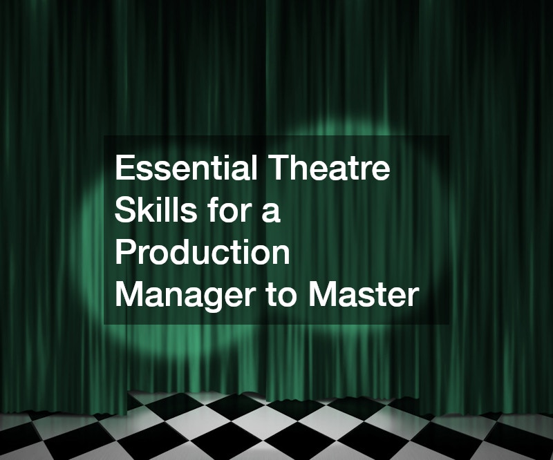 Essential Theatre Skills for a Production Manager to Master - The Alley ...
